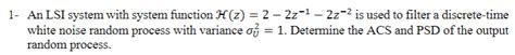 Solved An LSI System With System Function Chegg Com