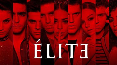 Élite Otro éxito Mundial De La Plataforma Netflix