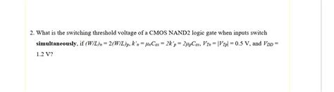 Solved 2 What Is The Switching Threshold Voltage Of A Cmos