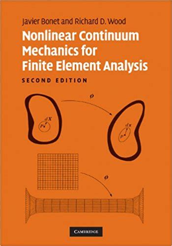 Nonlinear Continuum Mechanics For Finite Element Analysis Nd Edition The Nest Of Knowledge