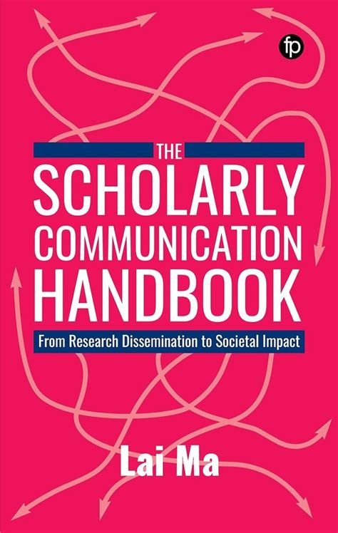 The Scholarly Communication Handbook From Research Dissemination To Societal Impact Nhbs