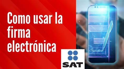 ¿cómo Es La Firma Electrónica Del Sat Lib Ask
