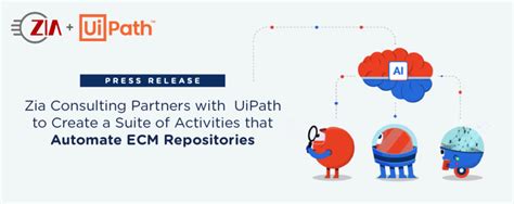 Zia Consulting Partners With Uipath To Create A Suite Of Activities That Automate Ecm Repositories