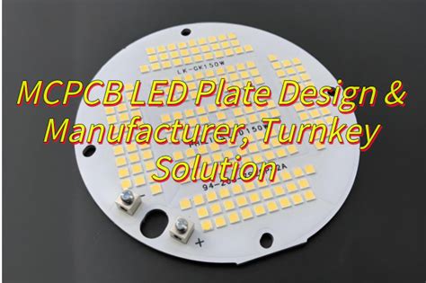 MCPCB LED Plate Design Manufacturer Turnkey Solution