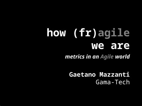 pptx how fr agile we are metrics in an agile world gaetano mazzanti gama tech dokumen tips
