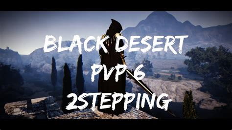 Bdo Pvp Montage 6 2stepping 💀 Youtube