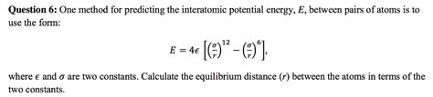 Solved Question 6 One Method For Predicting The Interatomic