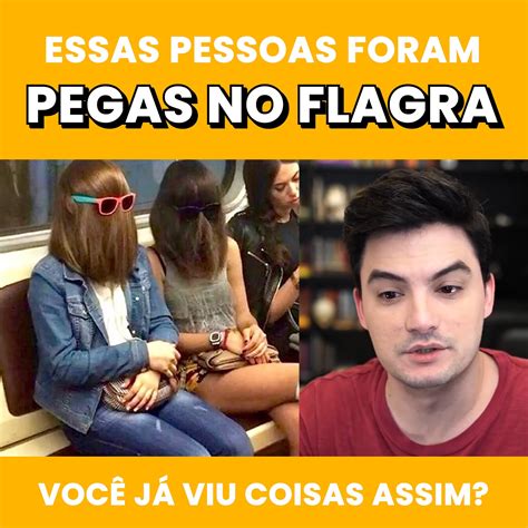 Pessoas Que Foram Pegas No Flagra Essas Pessoas Foram Descobertas Na