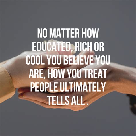 Your Character Is How You Treat Others Success Minded