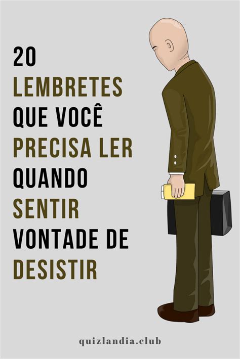 ᐈ 20 Lembretes Que Você Precisa Ler Quando Sentir Vontade De Desistir