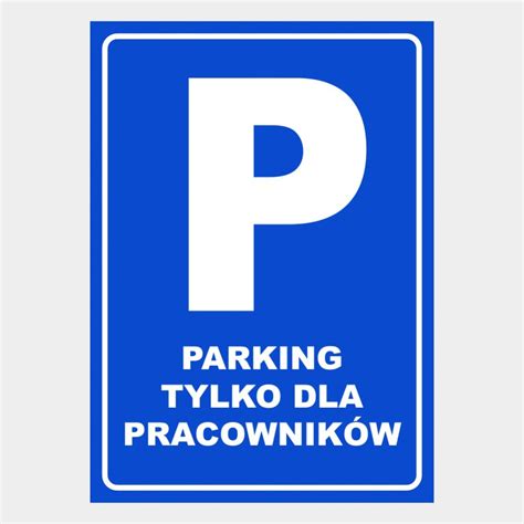 Tablica Parking tylko dla pracowników 25x35cm Cena Opinie Tablice