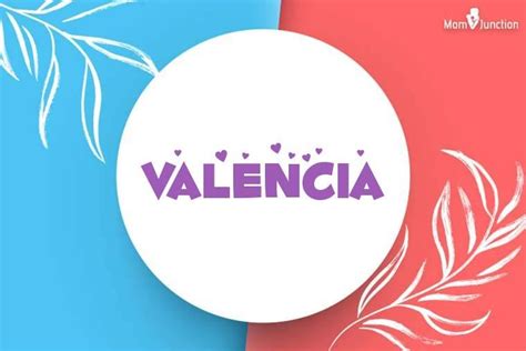 Explore Valencia Meaning Origin And Popularity