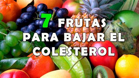 7 Deliciosas Frutas Que Ayudan A Bajar El Colesterol Frutas Para