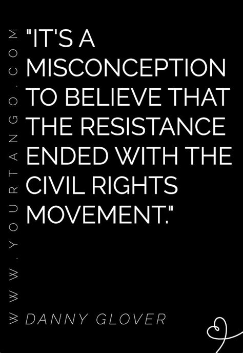 20 Best Danny Glover Quotes About Life Activism And The Entertainment Industry Yourtango