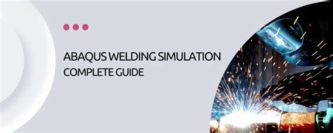 Abaqus Welding Simulation Complete Guide