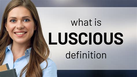 Luscious LUSCIOUS Meaning YouTube