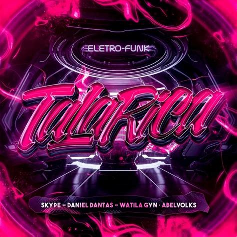 Stream Talarica Eletrofunk Dj Skype Watila Gyn Daniel Dantas Feat