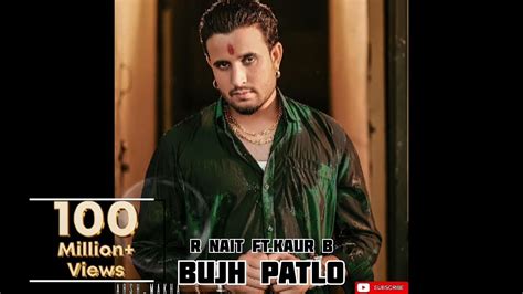 Bujh Patlo Official Kaur B Ft R Nait Mixsingh Latest Punjabi Song