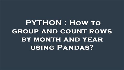 Python How To Group And Count Rows By Month And Year Using Pandas