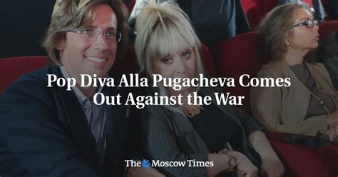 Russian Pop Diva Alla Pugacheva Comes Out Against The War R