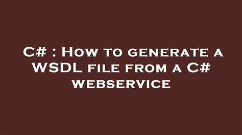 C How To Generate A Wsdl File From A C Webservice Youtube