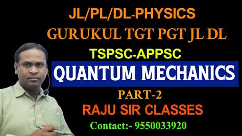 JL PHYSICS GURUKUL TGT PGT JL DL QUANTUM MECHANICS PART 2 Raju Sir