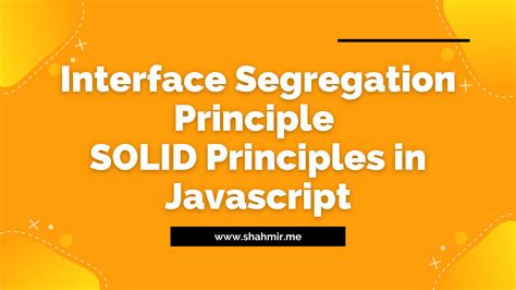 Interface Segregation Principle Solid Principles In Javascript