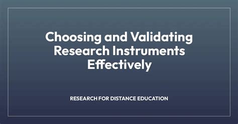 Choosing And Validating Research Instruments Effectively Distance Learning Institute