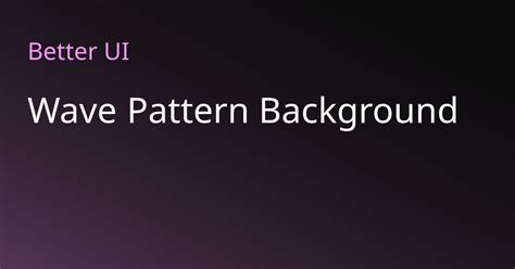 Wave Pattern Background Better Ui