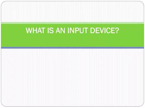 PPT WHAT IS AN INPUT DEVICE PowerPoint Presentation Free Download ID 2355847