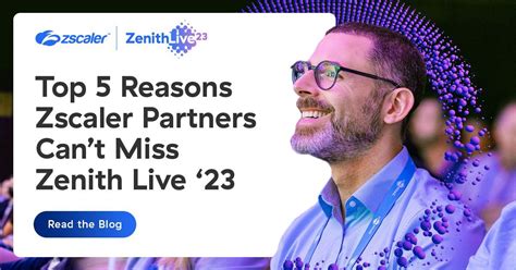 Top 5 Reasons Zscaler Partners Cant Miss Zenith Live 23 Zscaler Siddharth Jaiswal