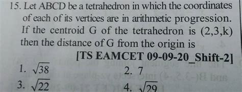 Let Abcd Be A Tetrahedron In Which The Coordinates Of Each Of Its Vertice