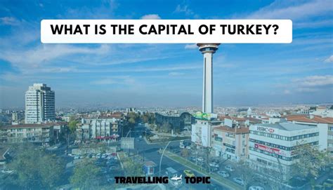 What Is The Capital Of Turkey Today