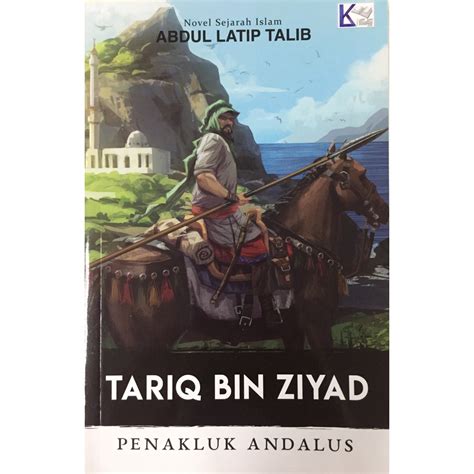 Kisah Pahlawan Islam TARIQ BIN ZIYAD Penakluk Andalus By Abdul Latip
