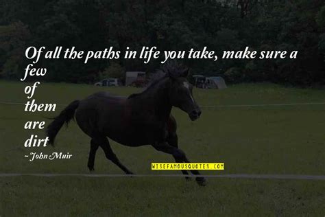 Of All The Paths You Take In Life Quotes Top 14 Famous Quotes About Of