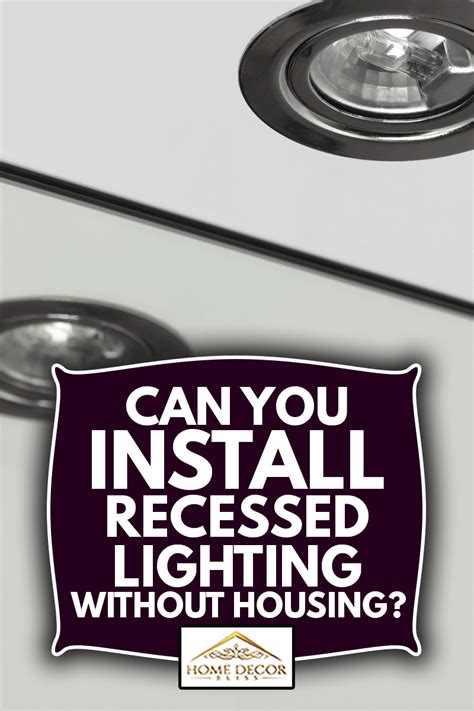 Install Led Recessed Lighting Without Can Homeminimalisite