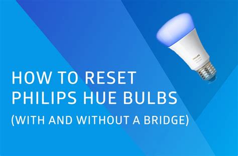 How To Reset A Philips Hue Smart Bulb With And Without A Bridge