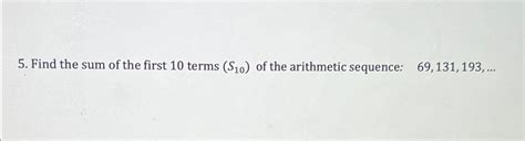 Solved Find The Sum Of The First 10 ﻿terms S10 ﻿of The