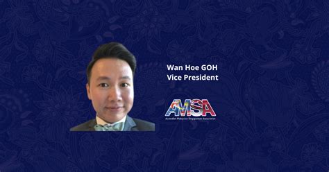 Wan Hoe Goh Vice President AMSA Australian Malaysian Singaporean