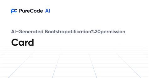 Build Great Bootstrapotification20permission Card Components Faster Using Ai Tools