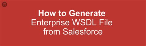 How To Generate Enterprise Wsdl File From Salesforce