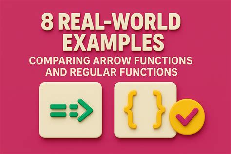 8 Real World Examples Comparing Arrow Functions And Regular Functions