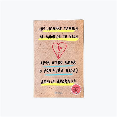 Uno Siempre Cambia Al Amor De Su Vida Por Otro Amor O Por Otra Vida