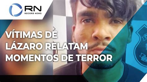 Vítimas de Lázaro Barbosa relatam momentos de terror YouTube