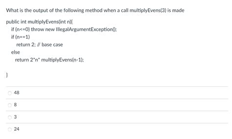 Solved What Is The Output Of The Following Method When A