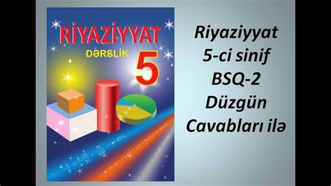 Riyaziyyat Ci Sinif Bsq D Zg N Cavablar Il Youtube