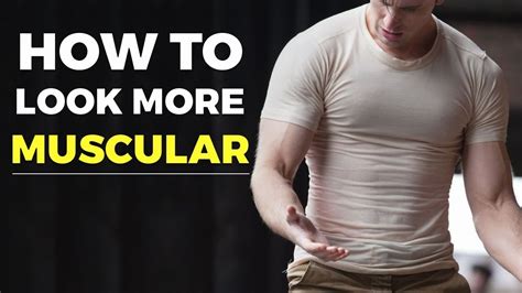 How To Look More Muscular Style Tips To Look More Muscular Alex
