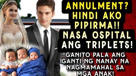 ANNULMENT HINDI AKO PIPIRMA NASA OSPITAL ANG TRIPLETS GANITO ANG