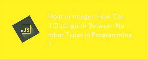 float or integer how can i distinguish between number types in