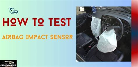 How To Test Airbag Impact Sensor A Comprehensive Guide